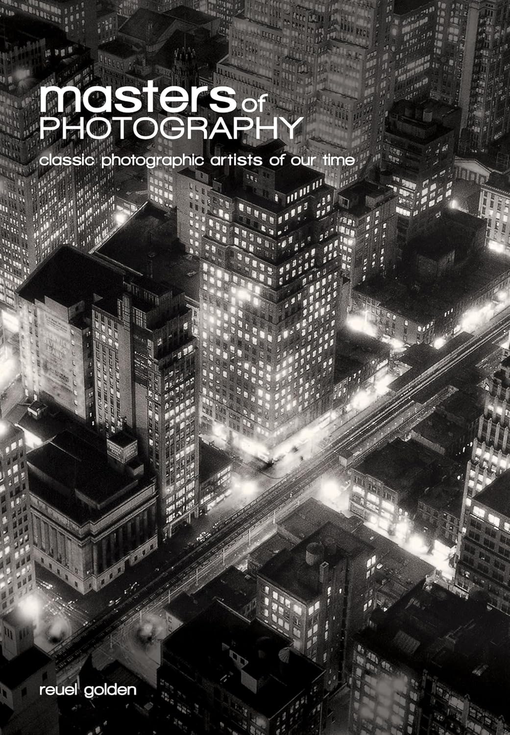 Masters of Photography: A Complete Guide to the Greatest Artists of the ...