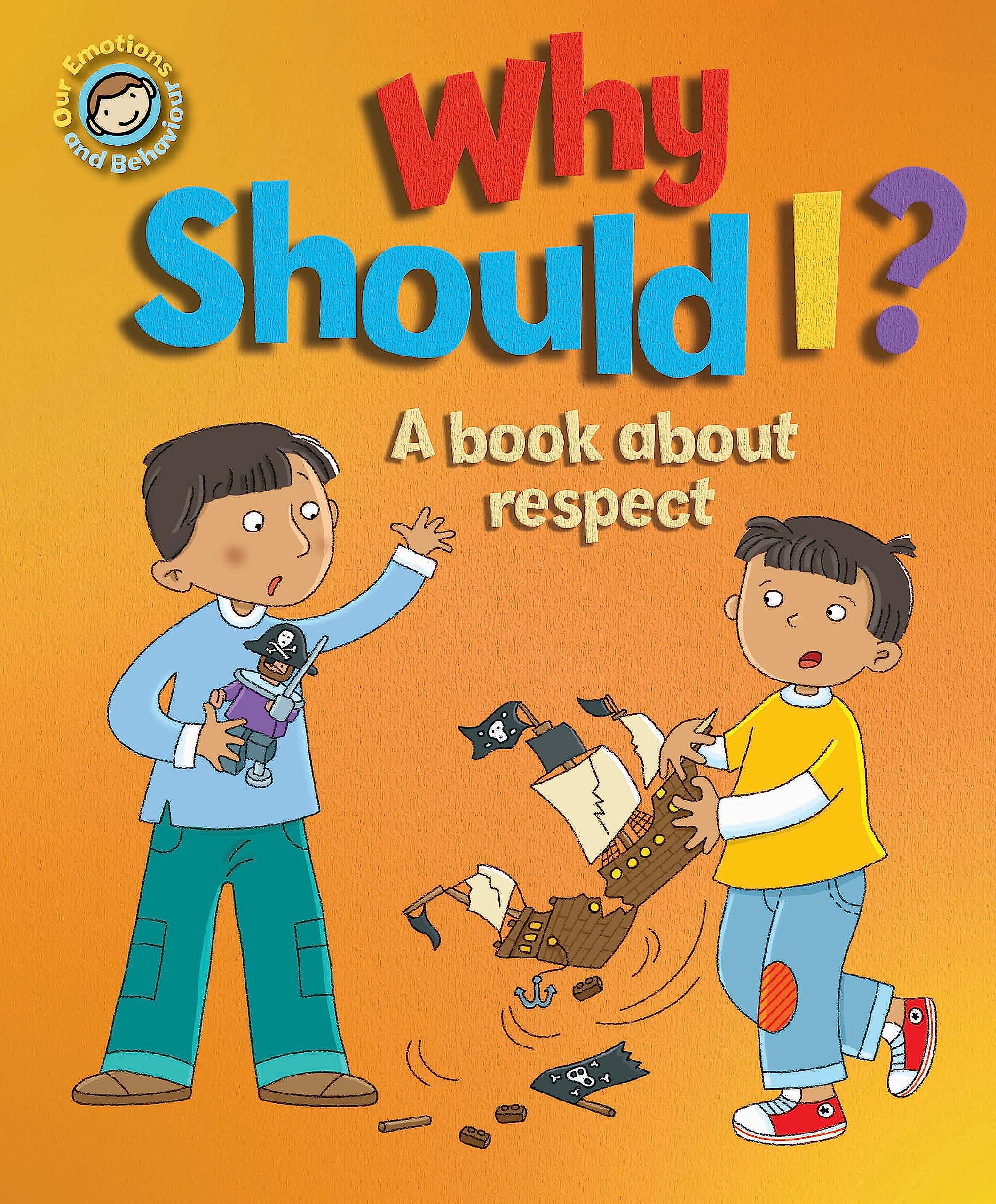 Why Should I?: A book about respect (Our Emotions and Behaviour ...