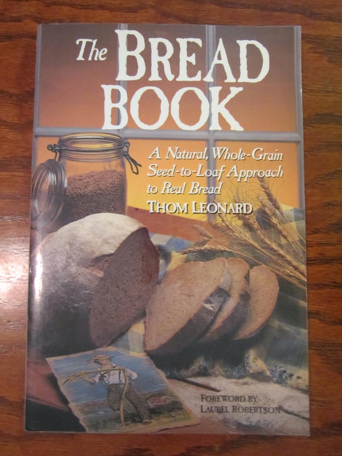 The Bread Book: A Natural, Whole Grain Seed-to-Loaf approach to Real ...