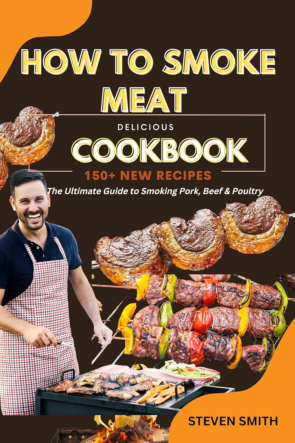 HOW TO SMOKE MEAT 2022: The Science of Great Barbecue and Grilling; The ...