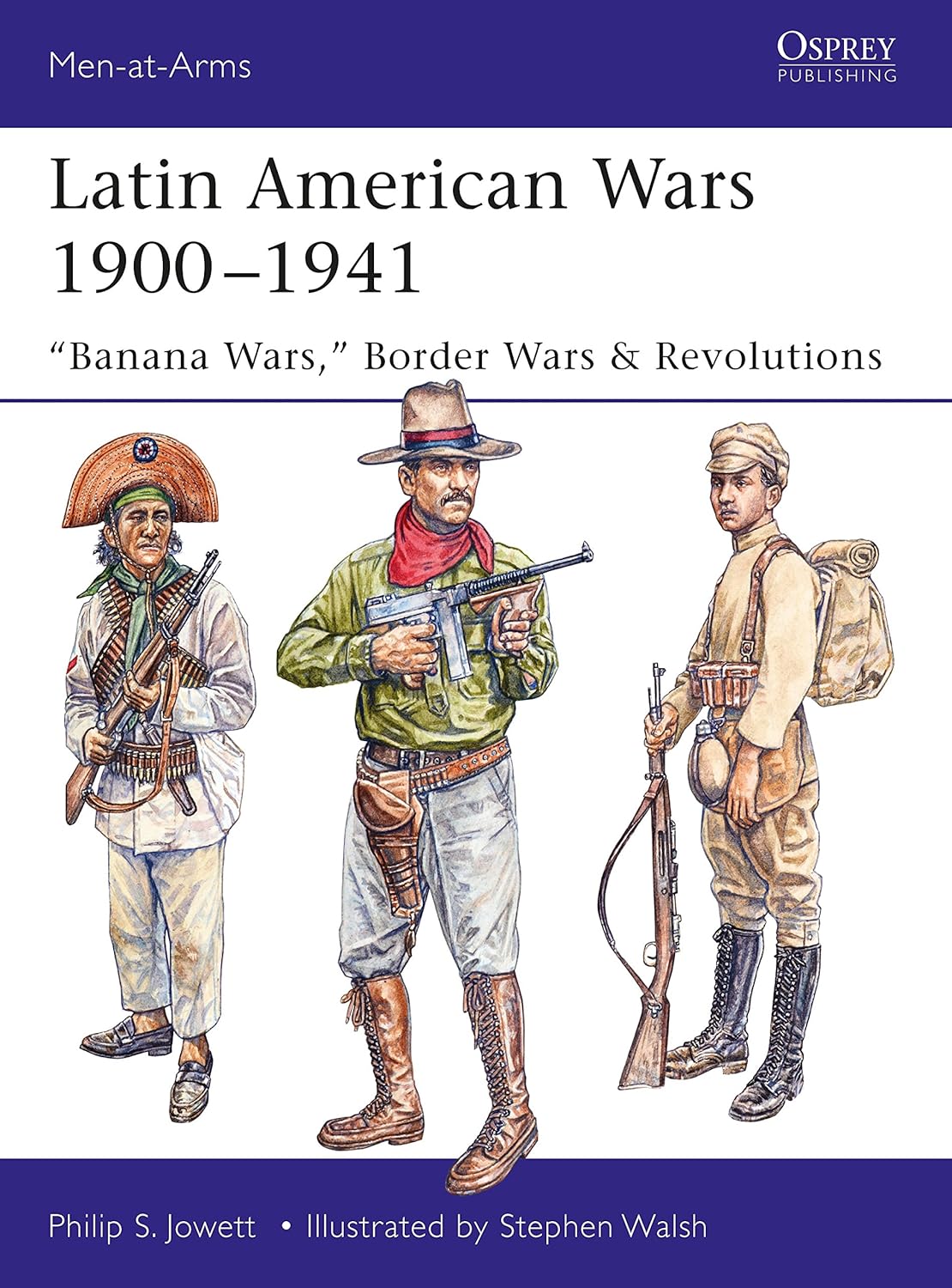 Latin American Wars 1900–1941: "Banana Wars," Border Wars & Revolutions ...