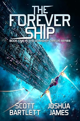 Amazon.com: The Forever Ship (Starship Omega Book 1) eBook : Bartlett, Scott, James, Joshua ...