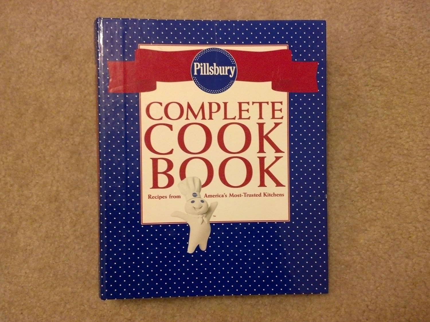 Pillsbury Complete Cookbook: Recipes from America's Most-Trusted ...