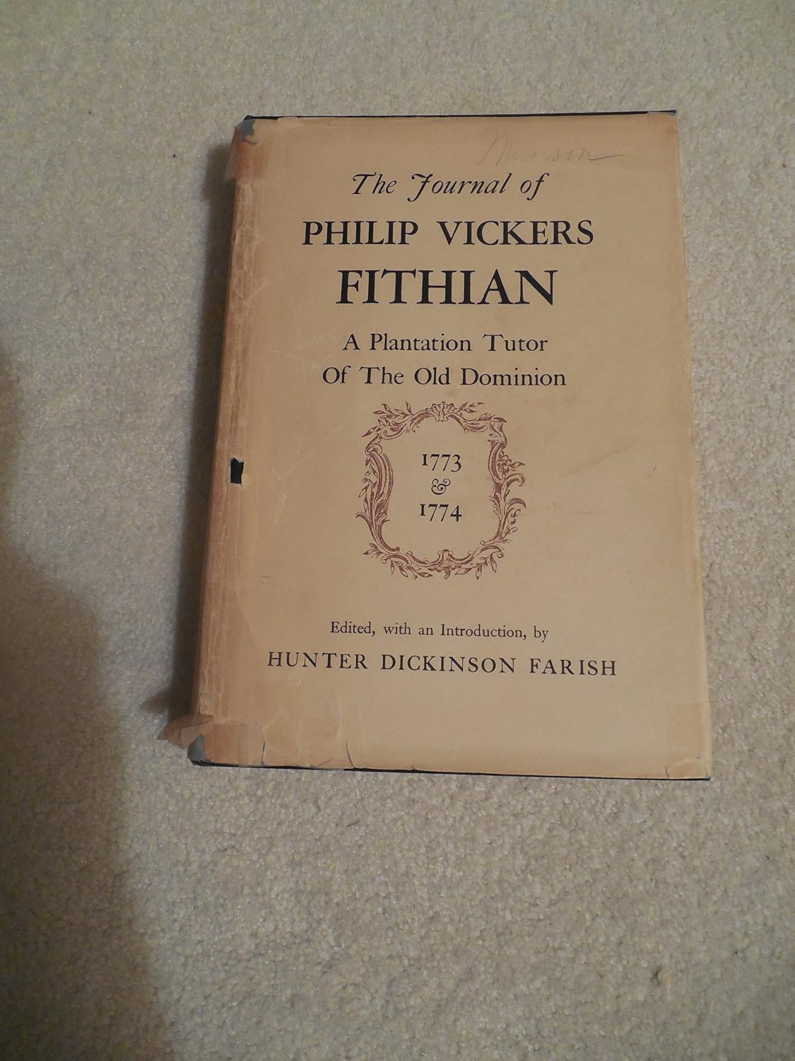 JOURNAL OF PHILIP VICKERS FITHIAN, 1773-1774....: Farish, Hunter ...