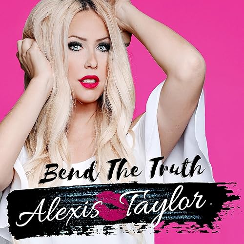 Amazon Music - アレクシス・テイラーのBend the Truth - Amazon.co.jp