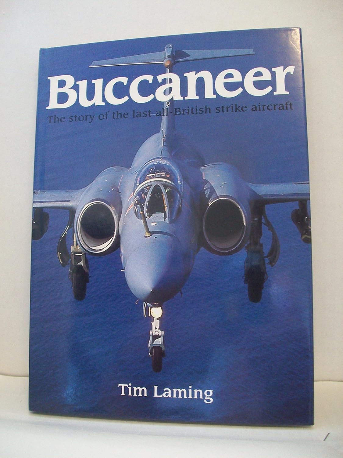 Buccaneer: The Story of the Last All-British Strike Aircraft: Laming ...