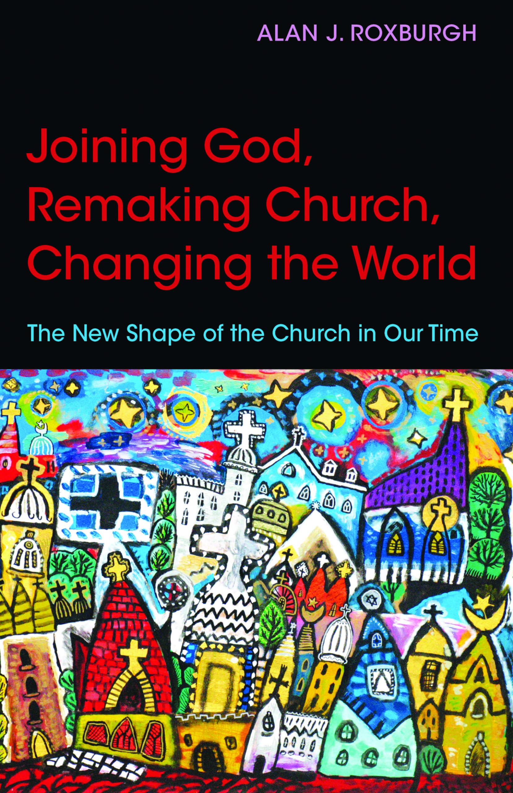 Snapklik.com : Joining God, Remaking Church, Changing The World: The ...