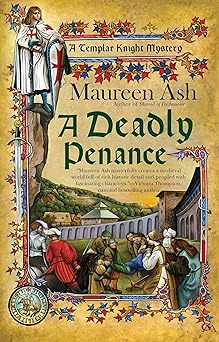 A Deadly Penance (A Templar Knight Mystery): Ash, Maureen ...