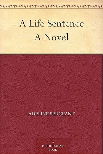 A Life Sentence A Novel eBook : Sergeant, Adeline: Amazon.co.uk: Kindle ...