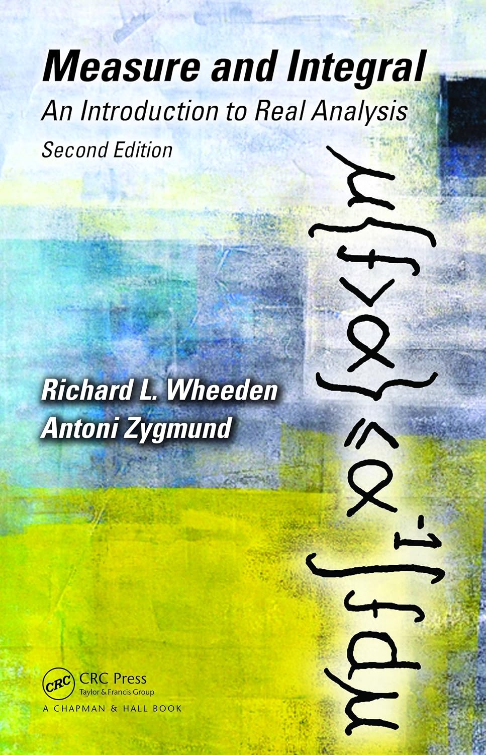 Measure and Integral: An Introduction to Real Analysis, Second Edition ...