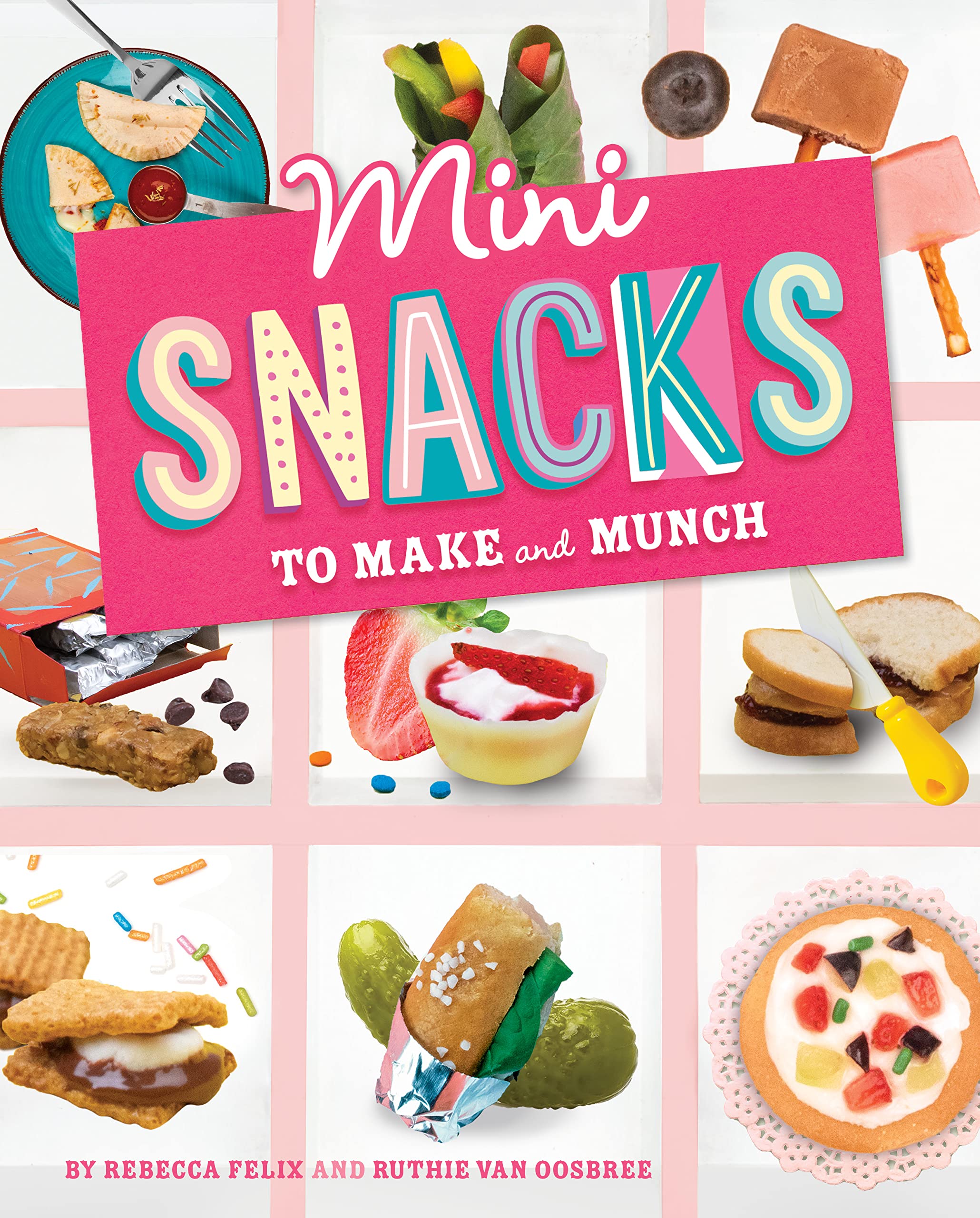 Mini Snacks to Make and Munch (Mini Makers): Felix, Rebecca, Oosbree ...