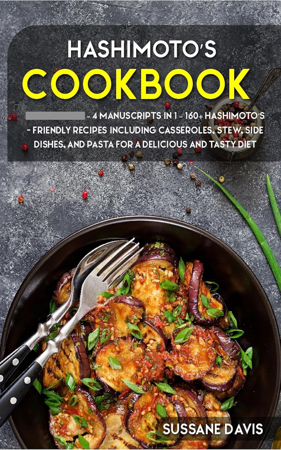 Hashimoto’s Cookbook: 4 Manuscripts in 1 – 160+ Hashimoto’s - friendly ...