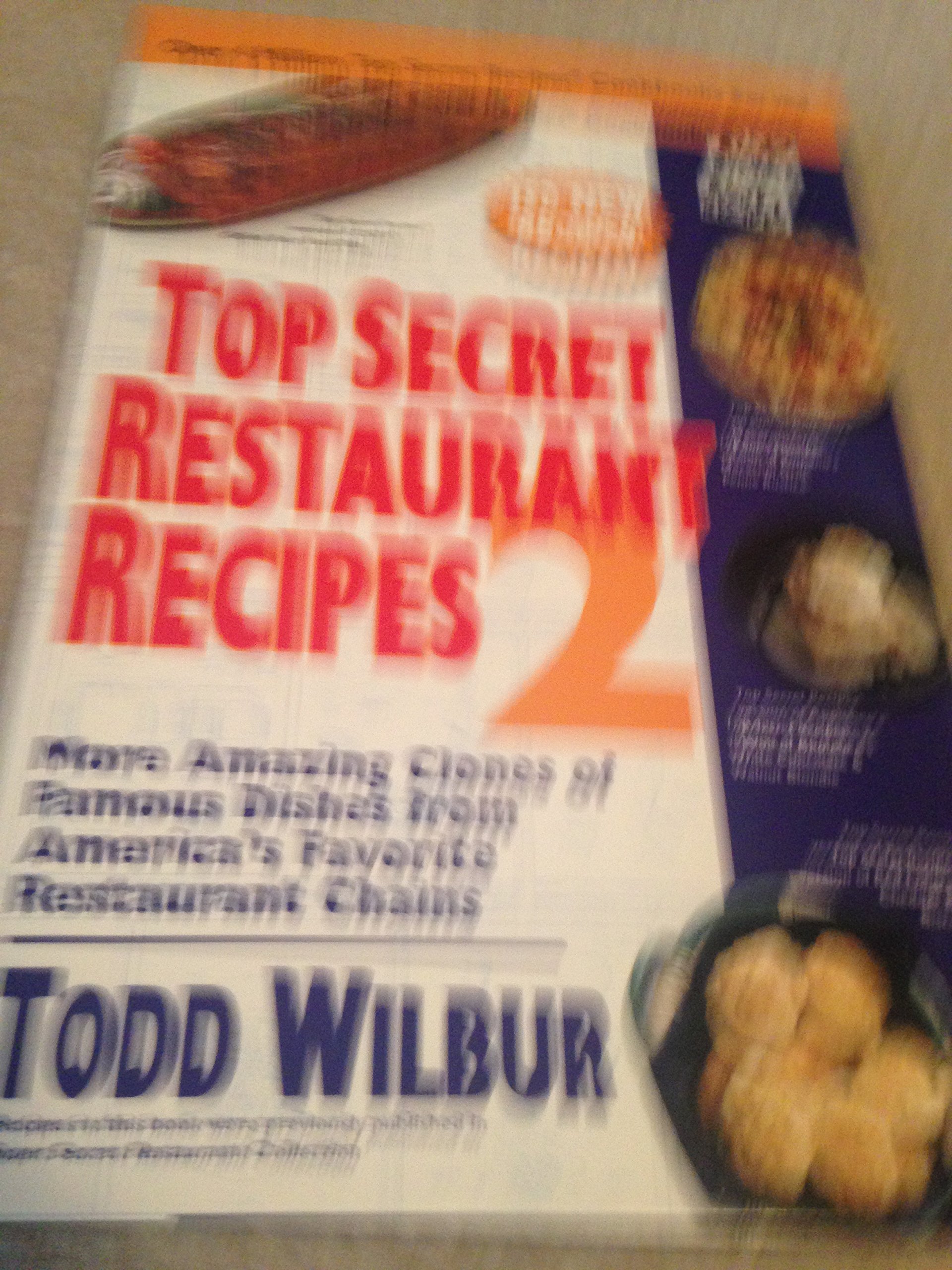 Top Secret Restaurant Recipes 2: Todd Wilbur: 9780739478868: Amazon.com ...