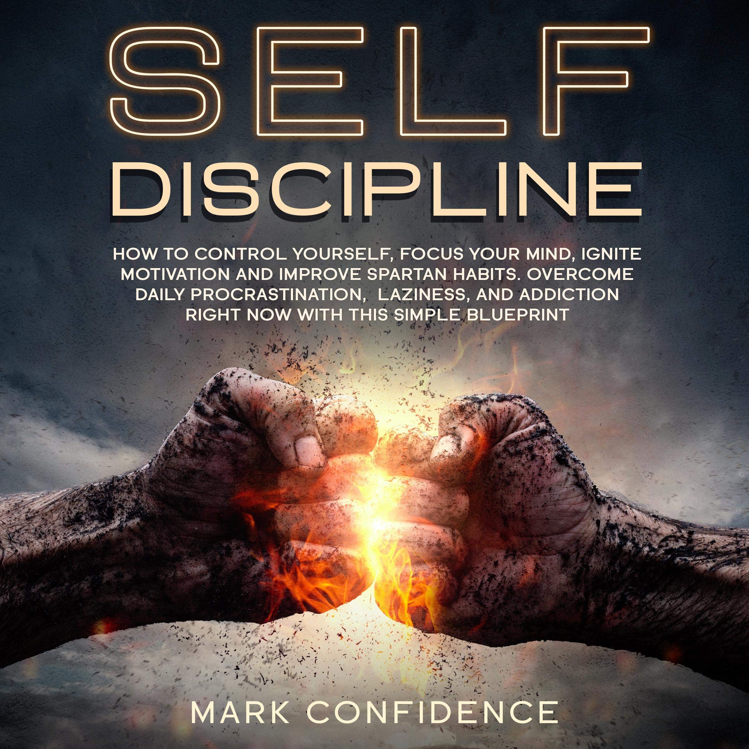 Buy Self-Discipline: How to Control Yourself, Focus Your Mind, Ignite ...