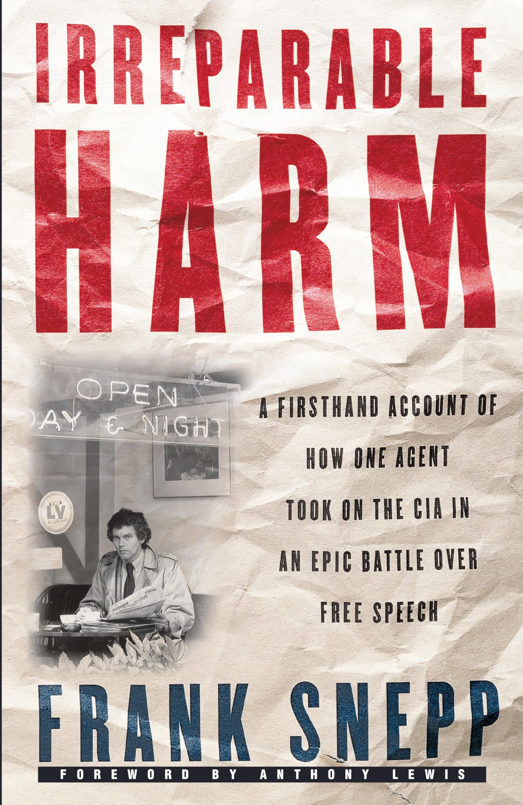 Irreparable Harm: A Firsthand Account of How One Agent Took on the CIA ...