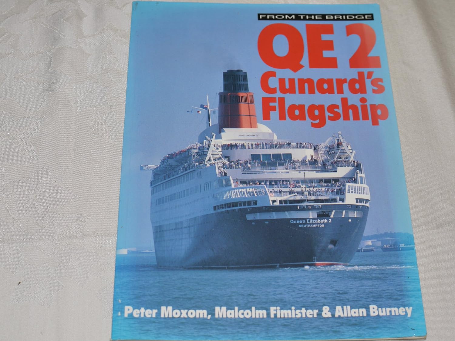 Qe2: Cunard's Flagship: Moxom, Peter, Fimister, Malcolm, Burney, Allan ...