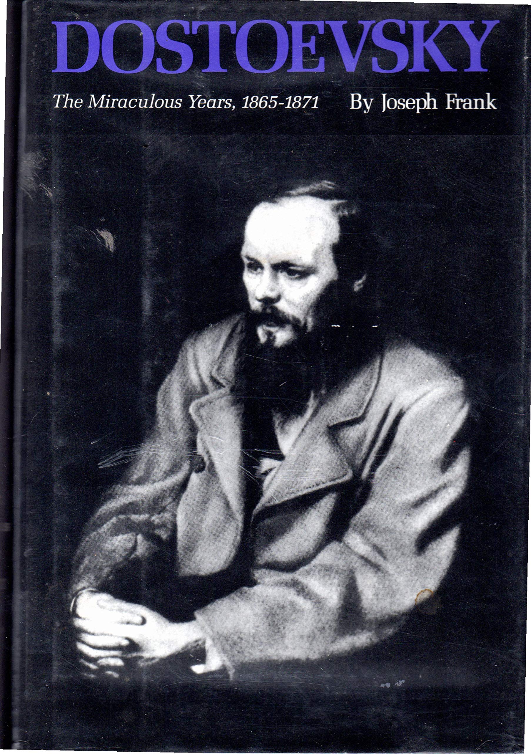 Dostoevsky: The Miraculous Years, 1865-1871: Frank, Joseph ...