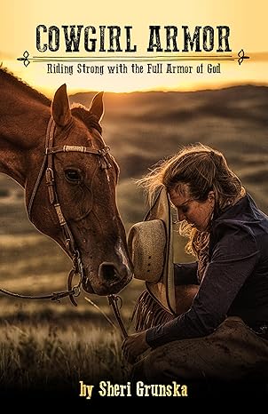 Cowgirl Armor : Riding Strong with the Full Armor of God (The Cowgirl ...