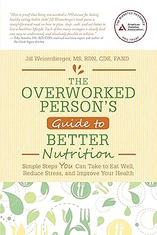 The Overworked Person's Guide to Better Nutrition: Simple Steps YOU Can ...