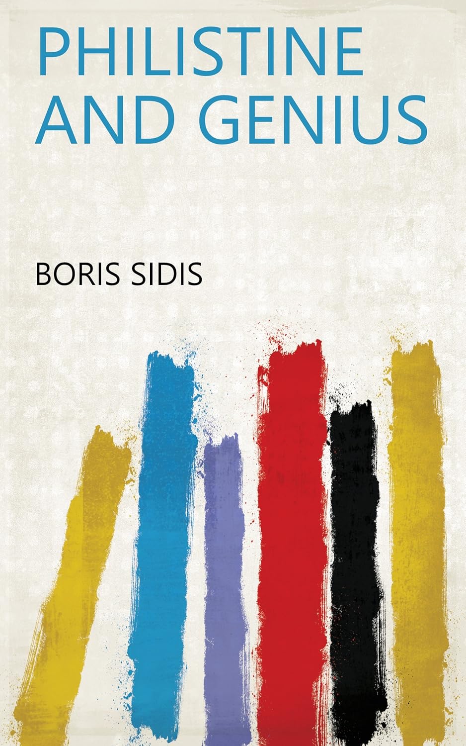 Amazon.com: Philistine and Genius eBook : Boris Sidis: Kindle Store