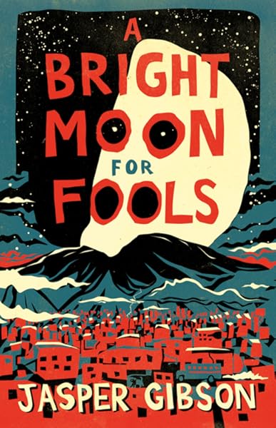 A Bright Moon for Fools: Amazon.co.uk: Gibson, Jasper: 9780957468108: Books