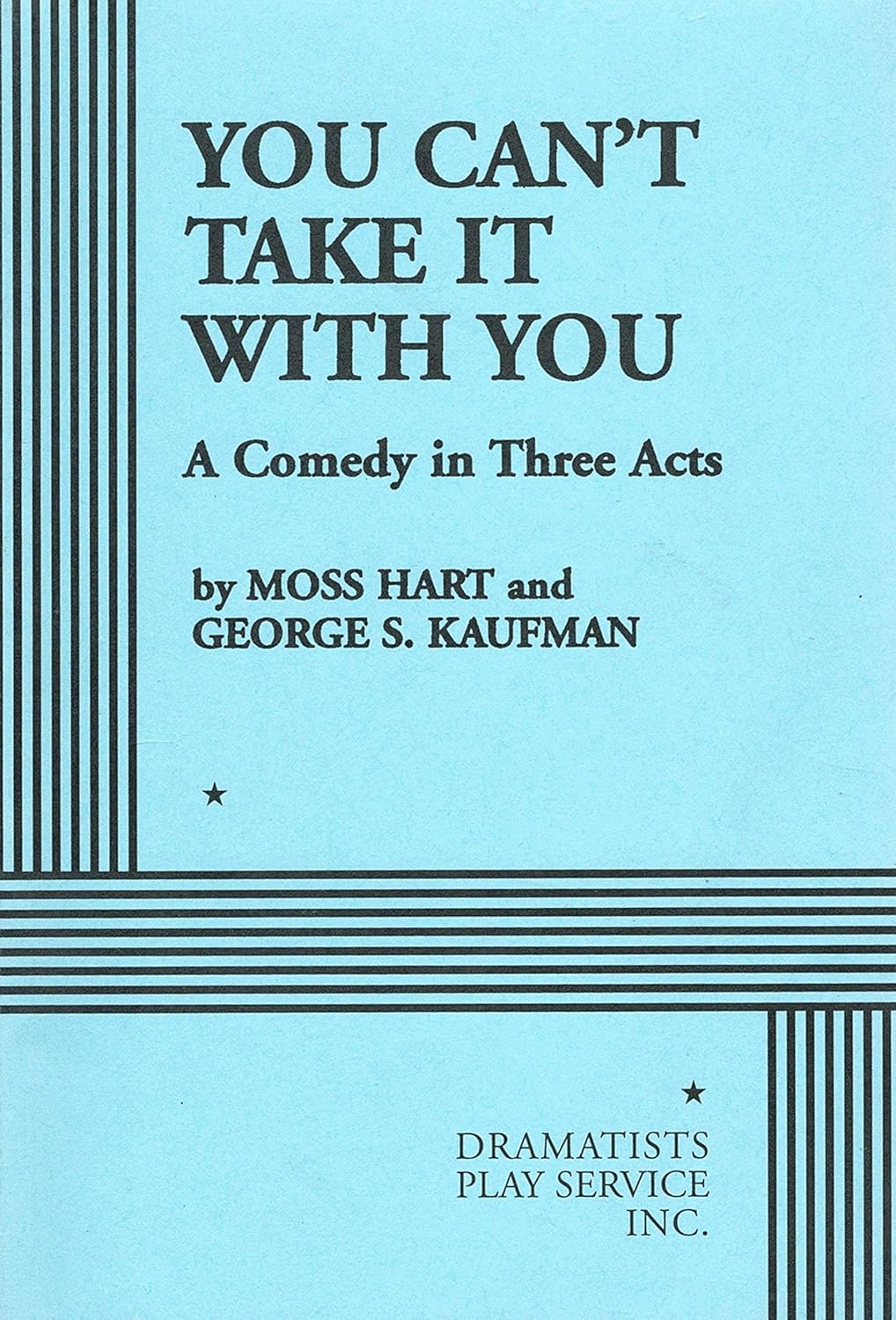 You Can't Take It with You: A Comedy in Three Acts: Moss Hart, George S ...