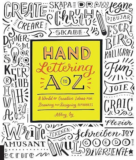 Hand Lettering A to Z: A World of Creative Ideas for Drawing and ...
