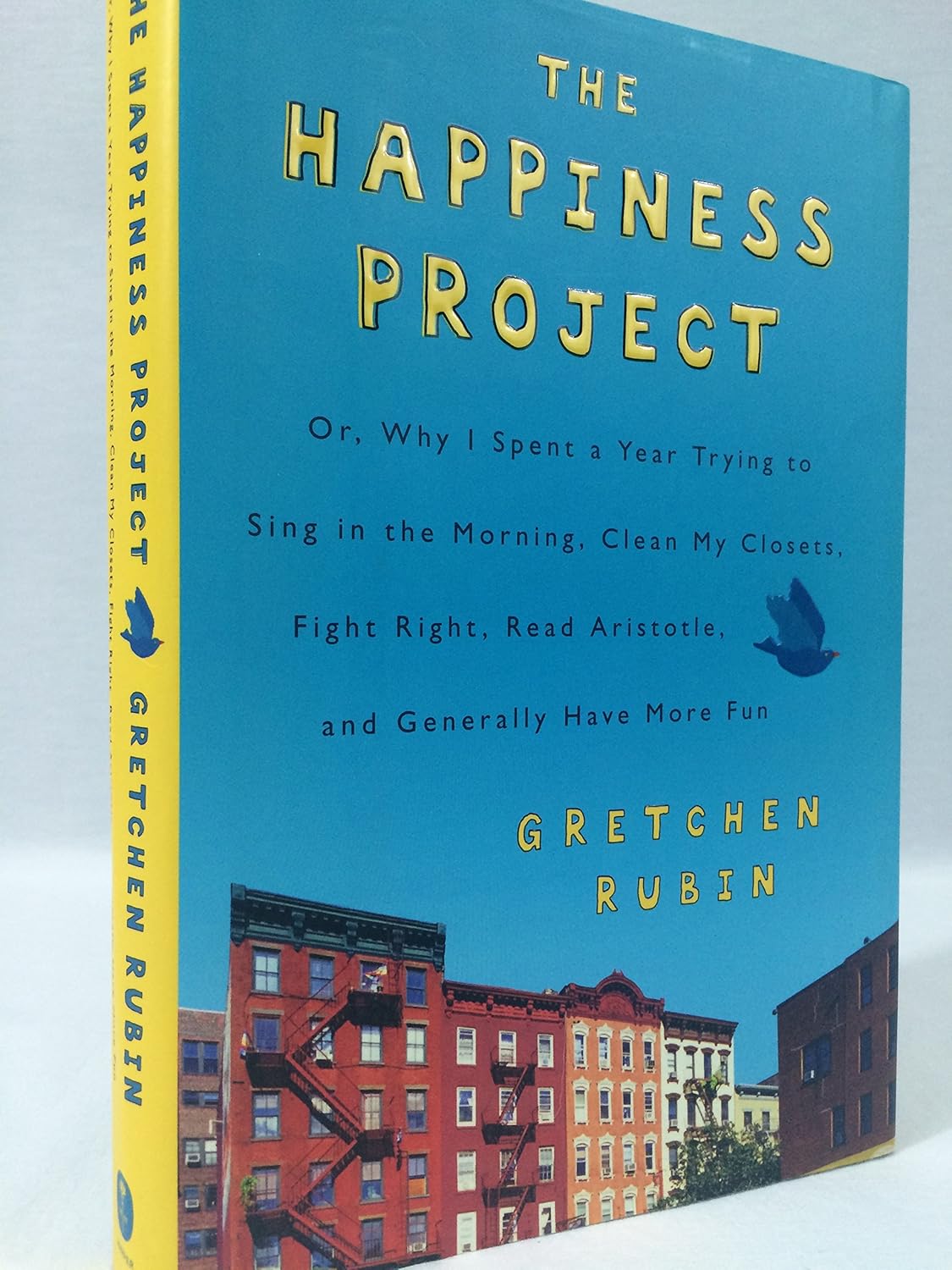 The Happiness Project: Or, Why I Spent a Year Trying to Sing in the ...