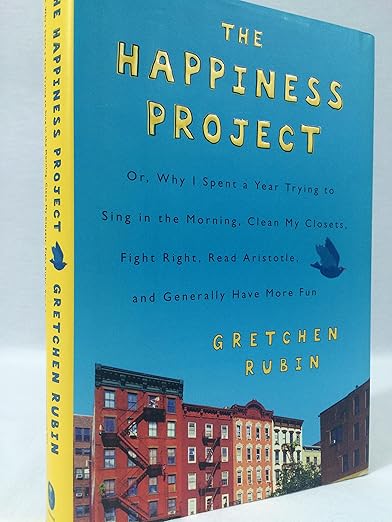 The Happiness Project: Or, Why I Spent a Year Trying to Sing in the ...