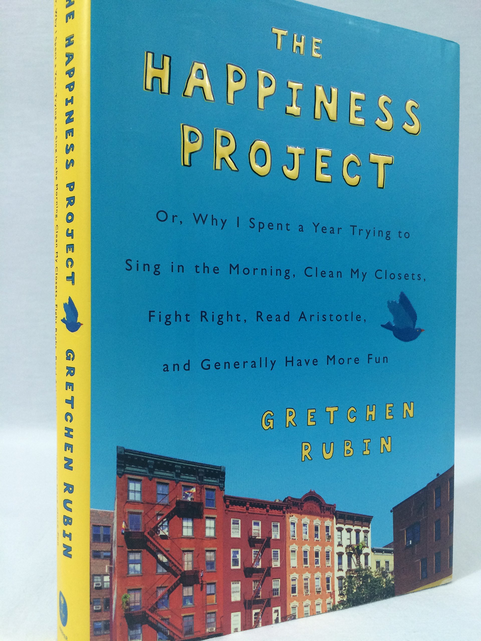 The Happiness Project: Or, Why I Spent a Year Trying to Sing in the ...