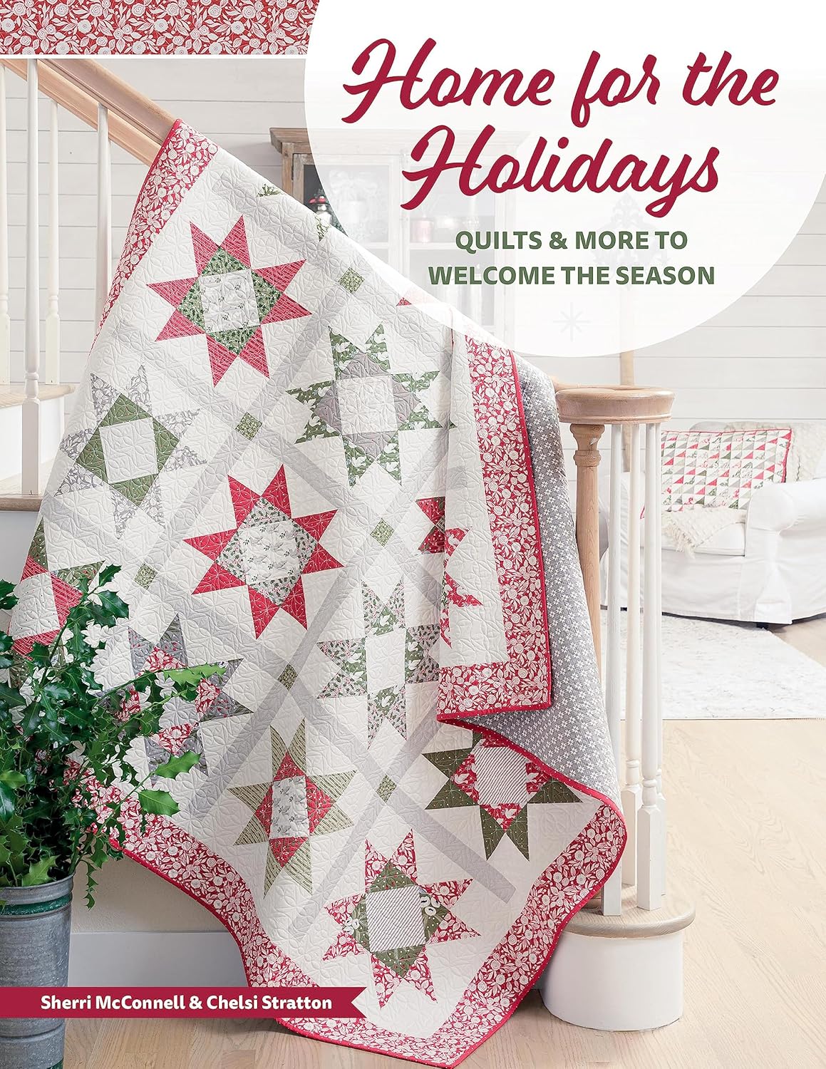 Home for the Holidays: Quilts & More to Welcome the Season: McConnell ...