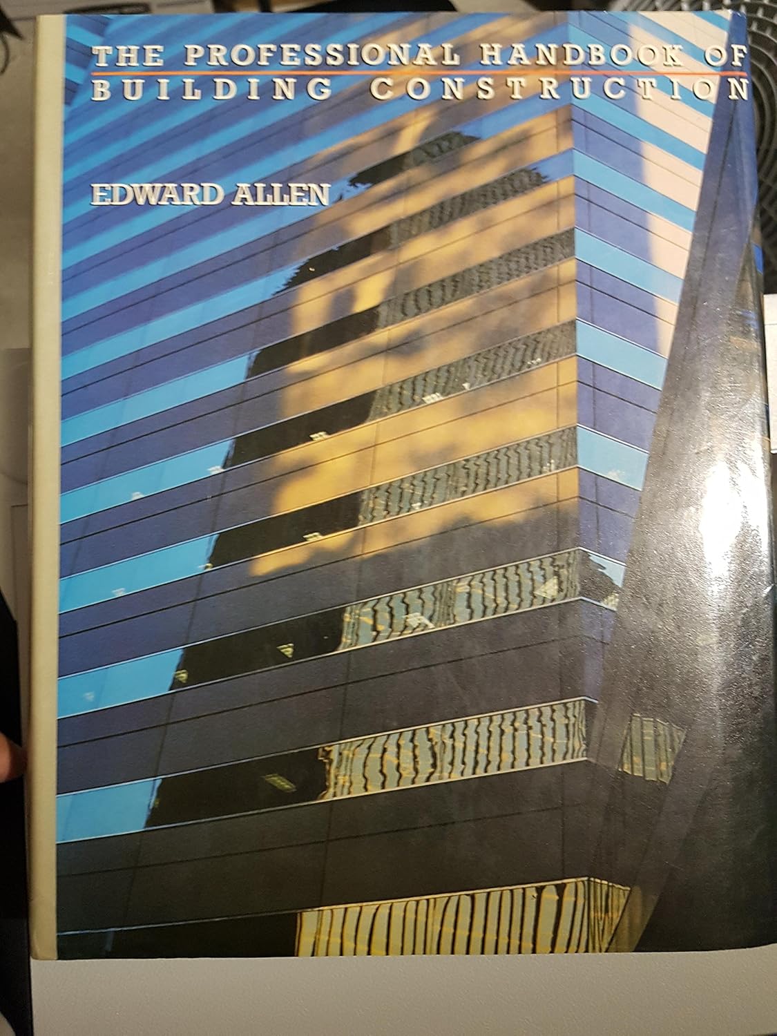The Professional Handbook of Building Construction: Allen, Edward ...