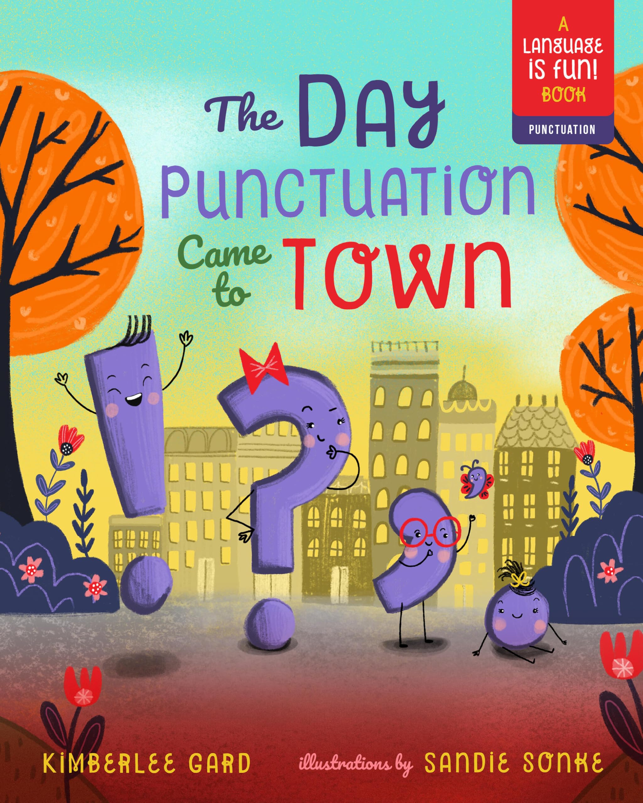 The Day Punctuation Came to Town (Language Is Fun, 2) (Volume 2): Gard ...