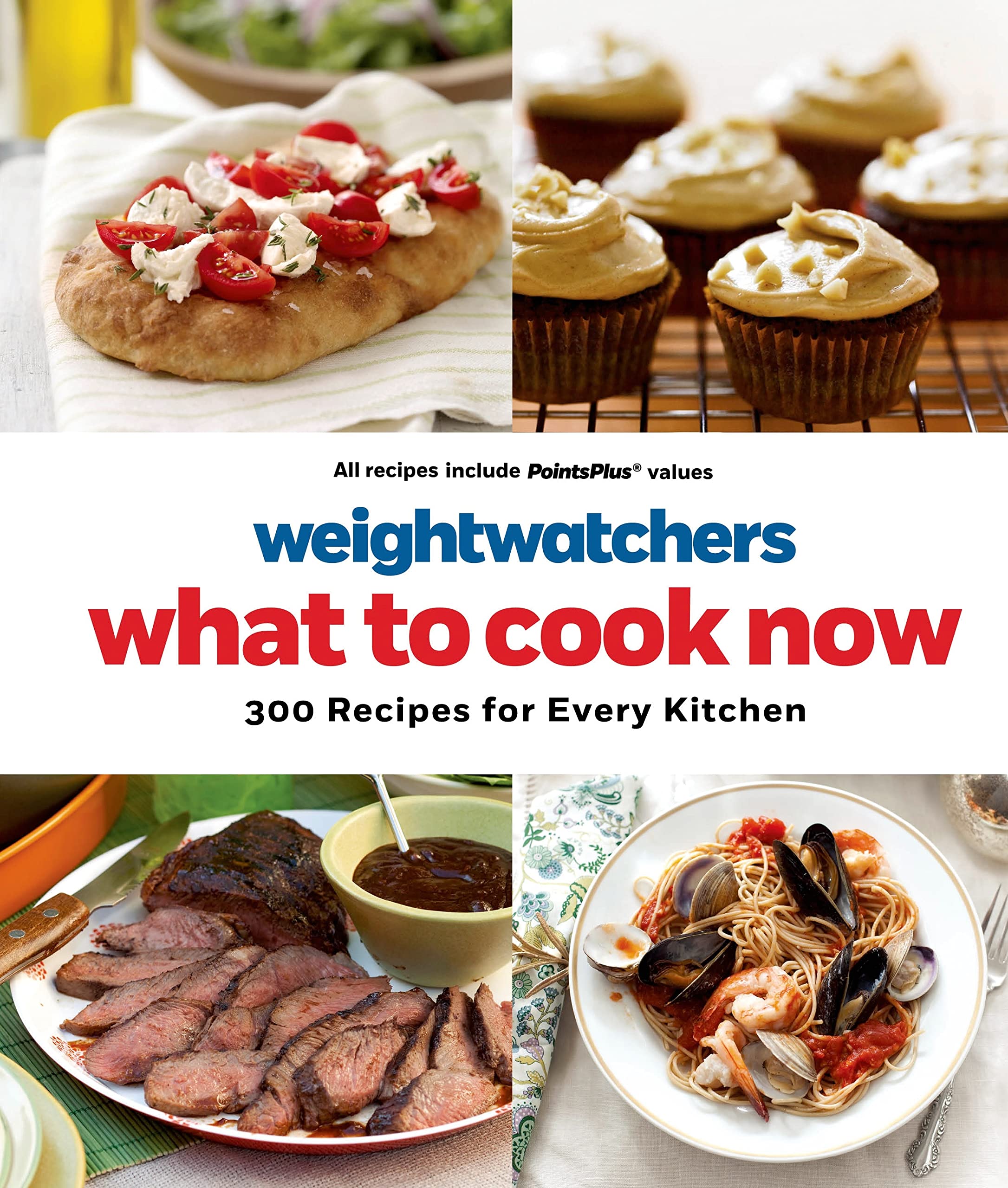 Weight Watchers What to Cook Now: 300 Recipes for Every Kitchen: Weight ...