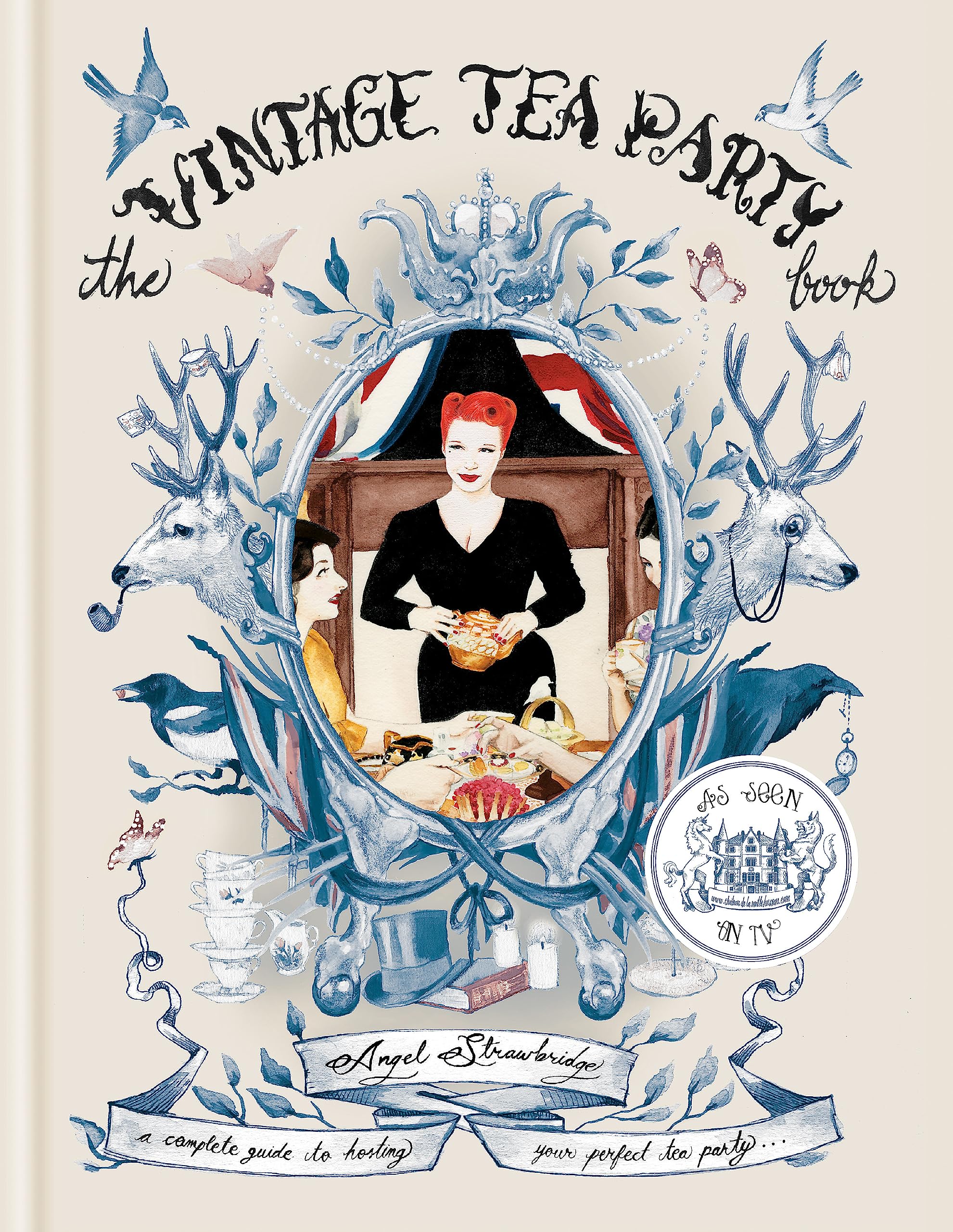The Vintage Tea Party Book: A Complete Guide to Hosting Your Perfect ...