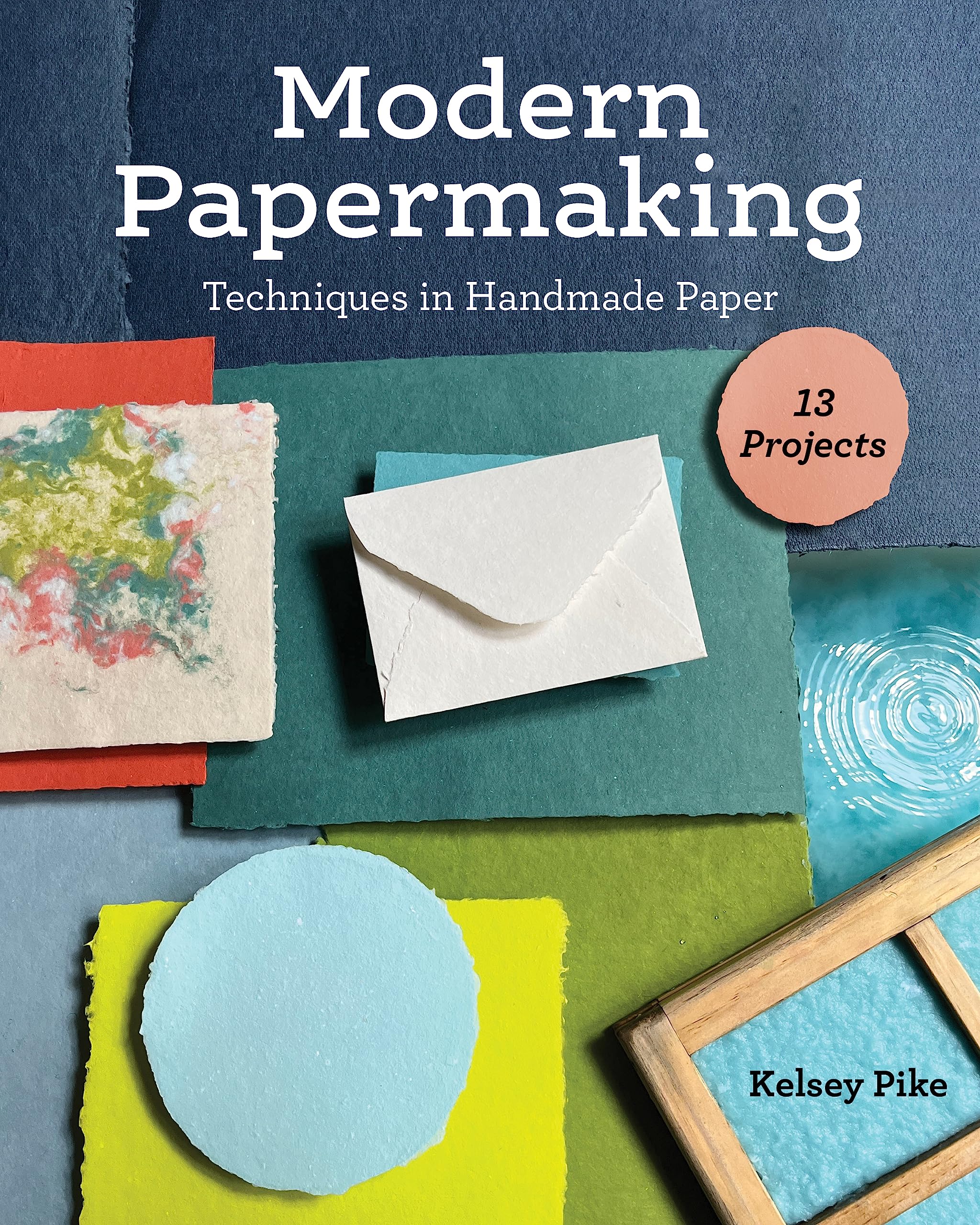 Modern Papermaking: Techniques in Handmade Paper, 13 Projects: Amazon ...