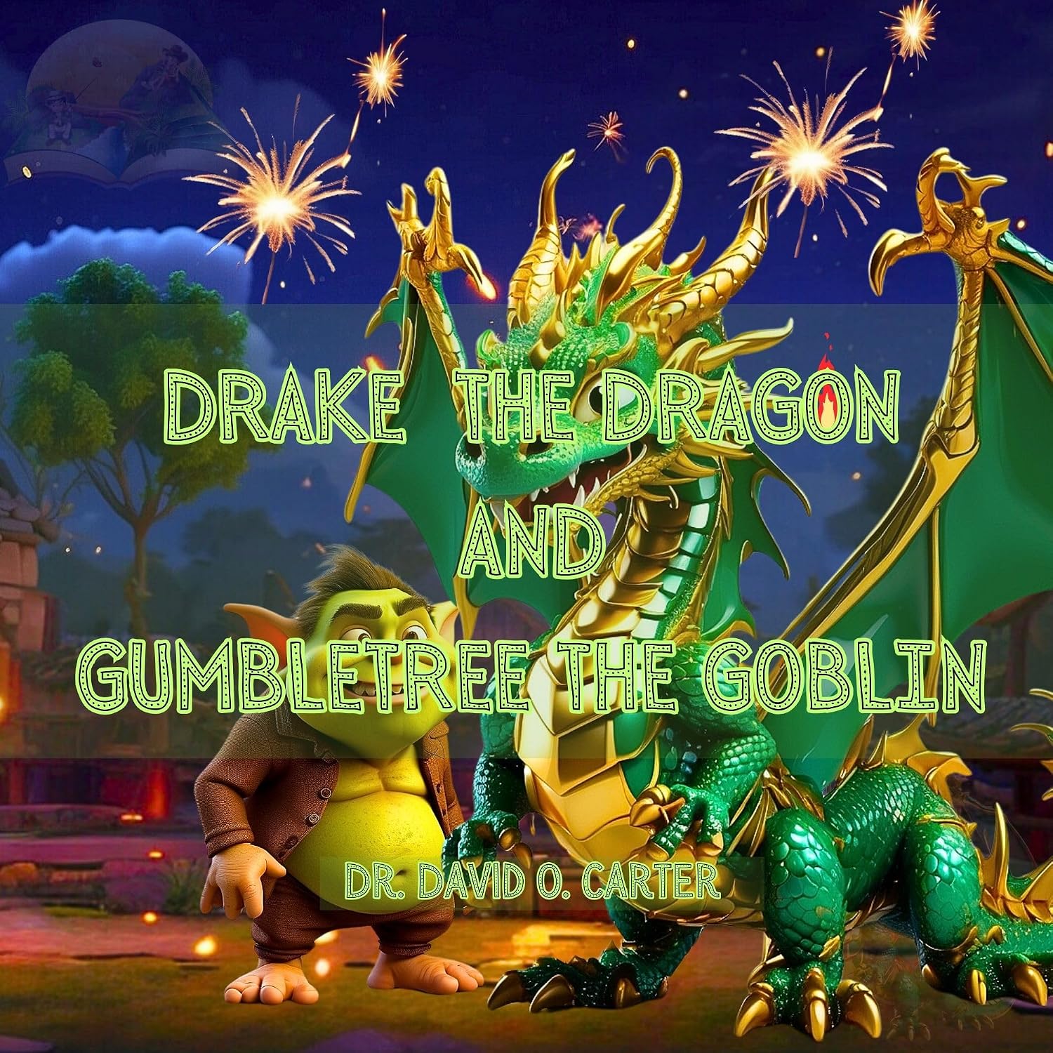 DRAKE THE DRAGON AND GUMBLETREE THE GOBLIN eBook : CARTER, DAVID ...