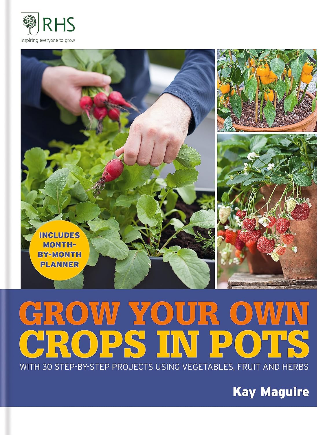 RHS Grow Your Own: Crops in Pots: with 30 step-by-step projects using ...