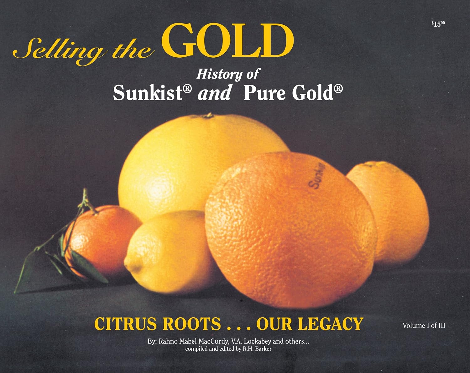 Selling the Gold: History of Sunkist & Pure Gold (Citrus Roots:, Volume ...