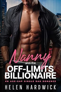 Nanny and the Off-Limits Billionaire: An Age-Gap Single Dad Romance ...