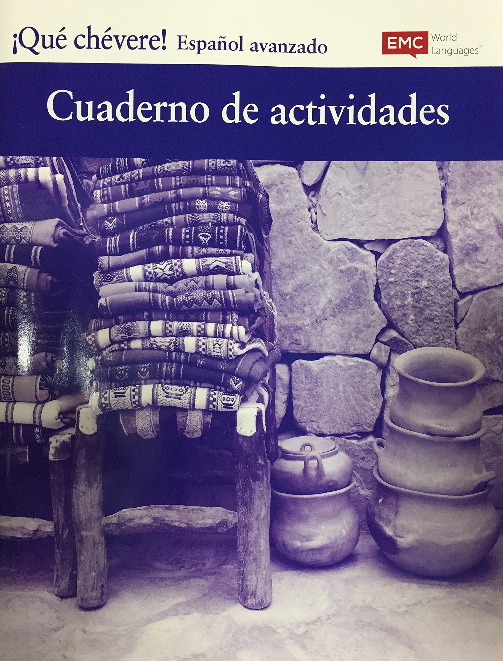 Que chevere! Espanol Avanzado - Cuaderno de Actividades: EMC Publishing ...