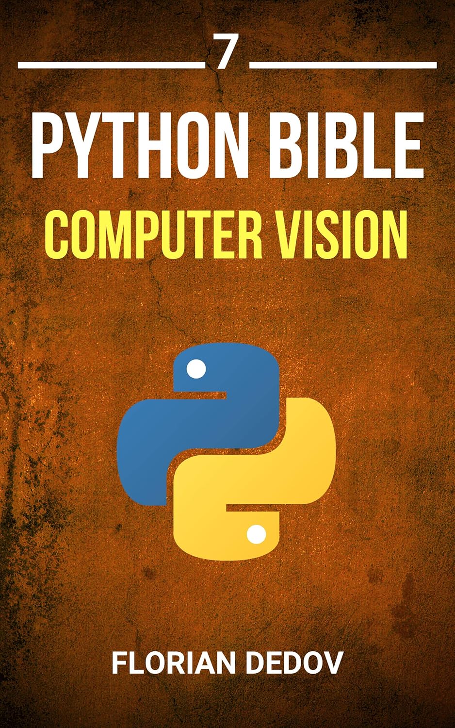 The Python Bible Volume 7: Computer Vision (OpenCV, Object Recognition) , Dedov, Florian, eBook ...