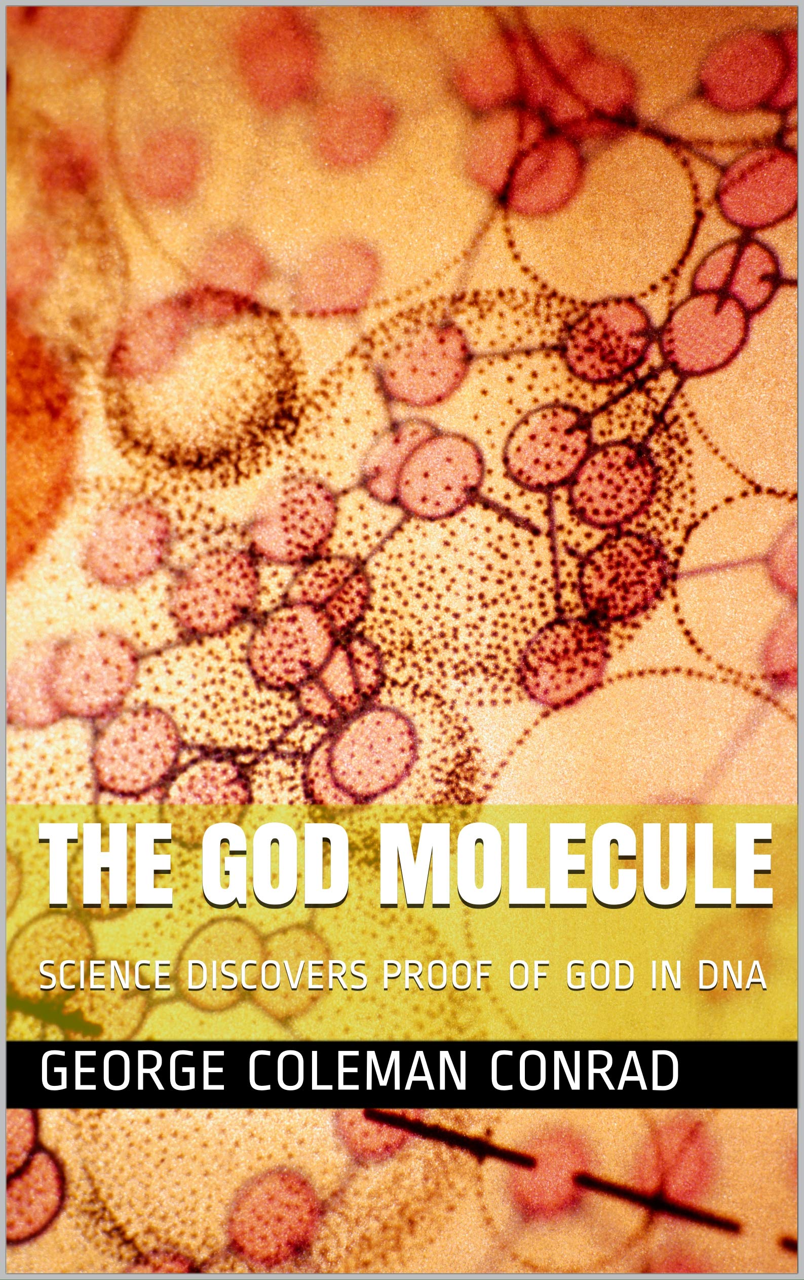 The God Molecule Science Discovers Proof Of God In Dna | Desertcart INDIA