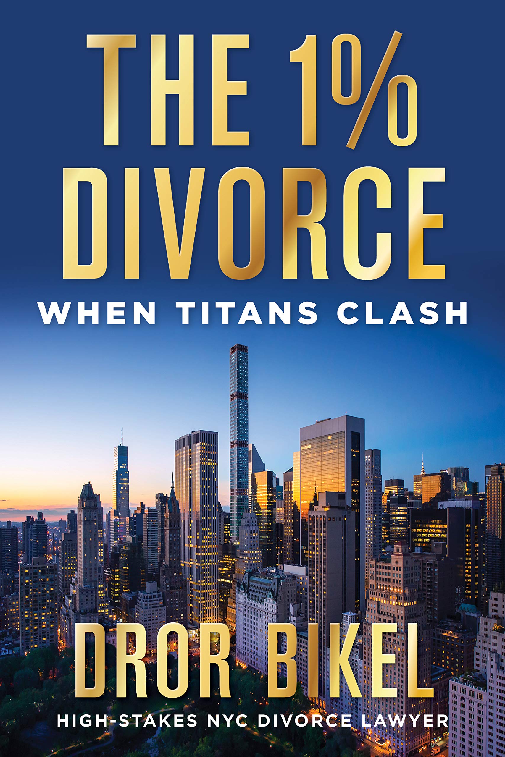 The 1% Divorce - When Titans Clash: Dror Bikel: 9781947779174: Amazon.com: Books