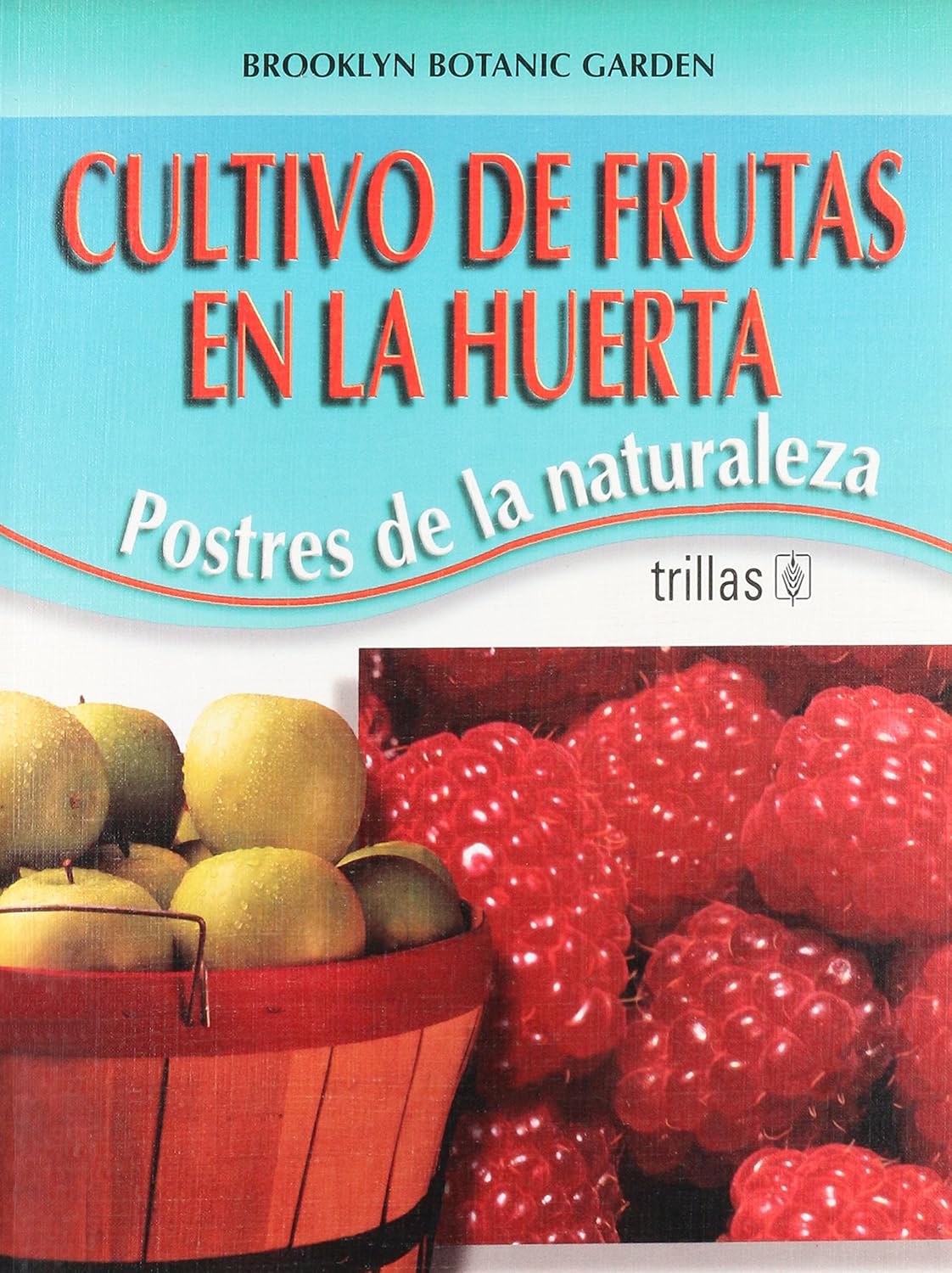 Cultivo de frutas en la huerta/ Growing Fruits: Postres De La ...