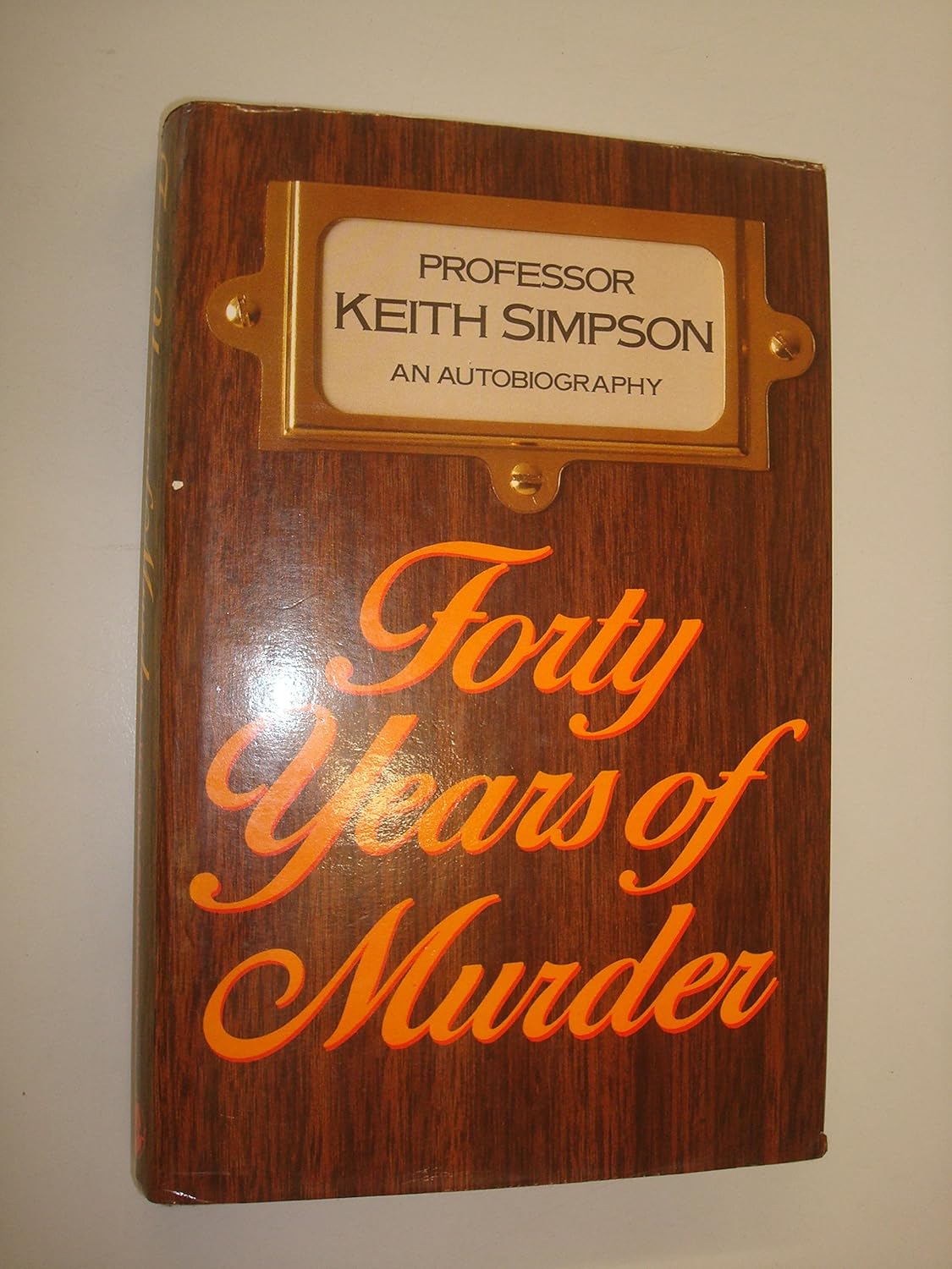 Forty Years of Murder - An Autobiography: SIMPSON, PROFESSOR KEITH ...