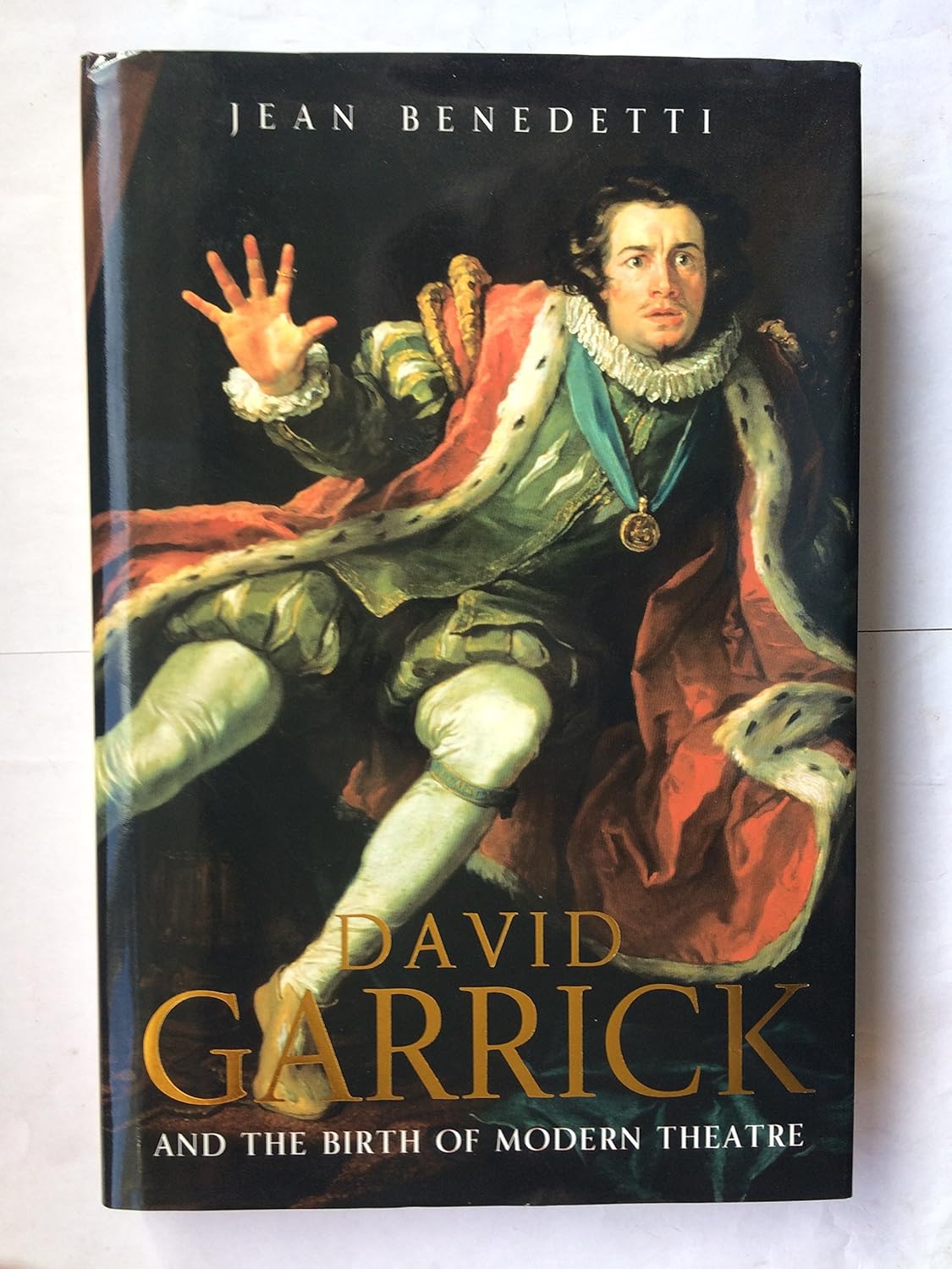David Garrick and the Birth of Modern Theatre: Jean Benedetti ...