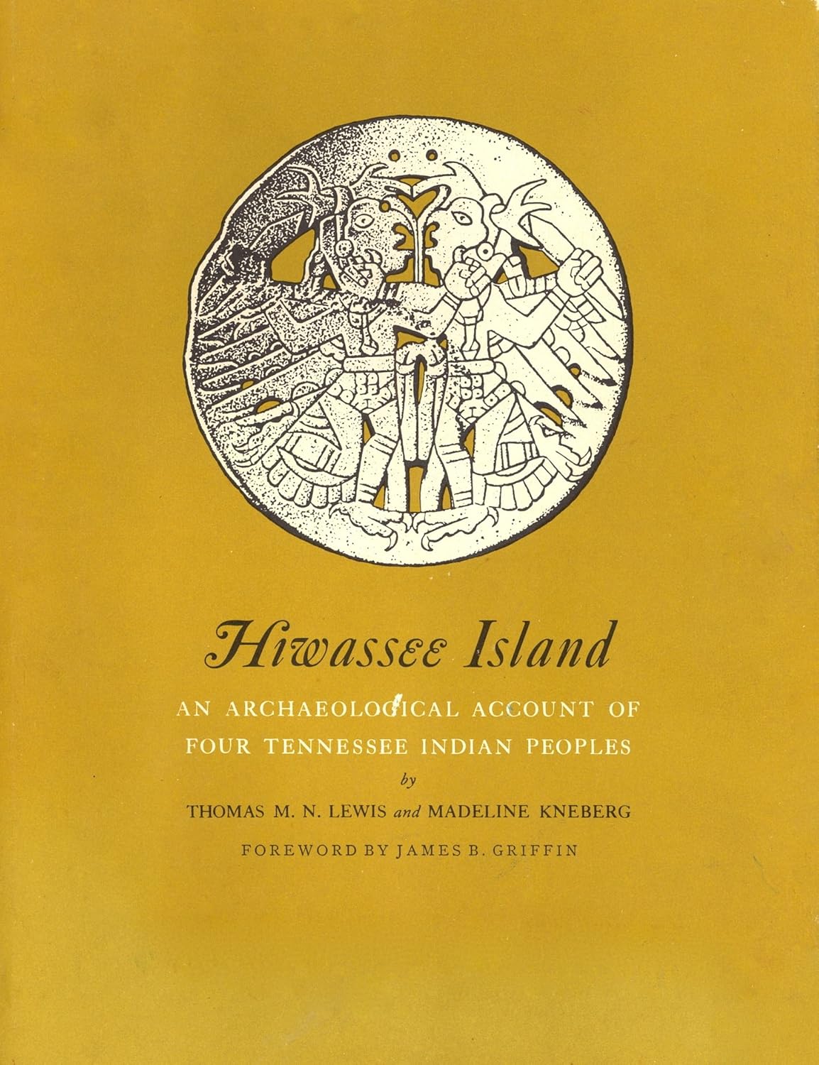 Hiwassee Island: An Archaeological Account of Four Tennessee Indian ...