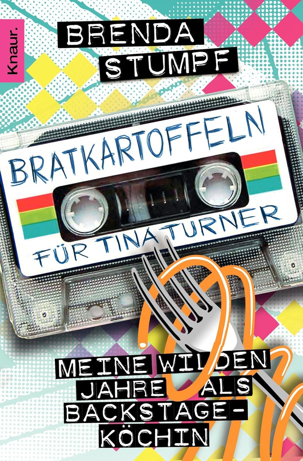 Bratkartoffeln für Tina Turner: Meine wilden Jahre als Backstage-Köchin ...