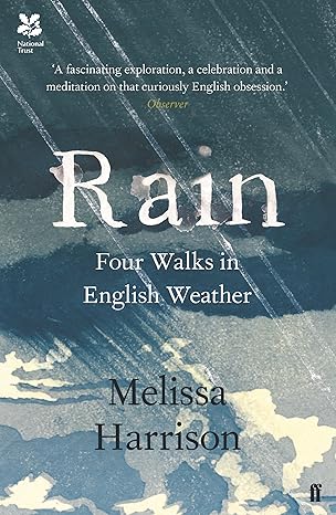 Rain: Four Walks in English Weather: Harrison, Melissa: 9780571328949 ...